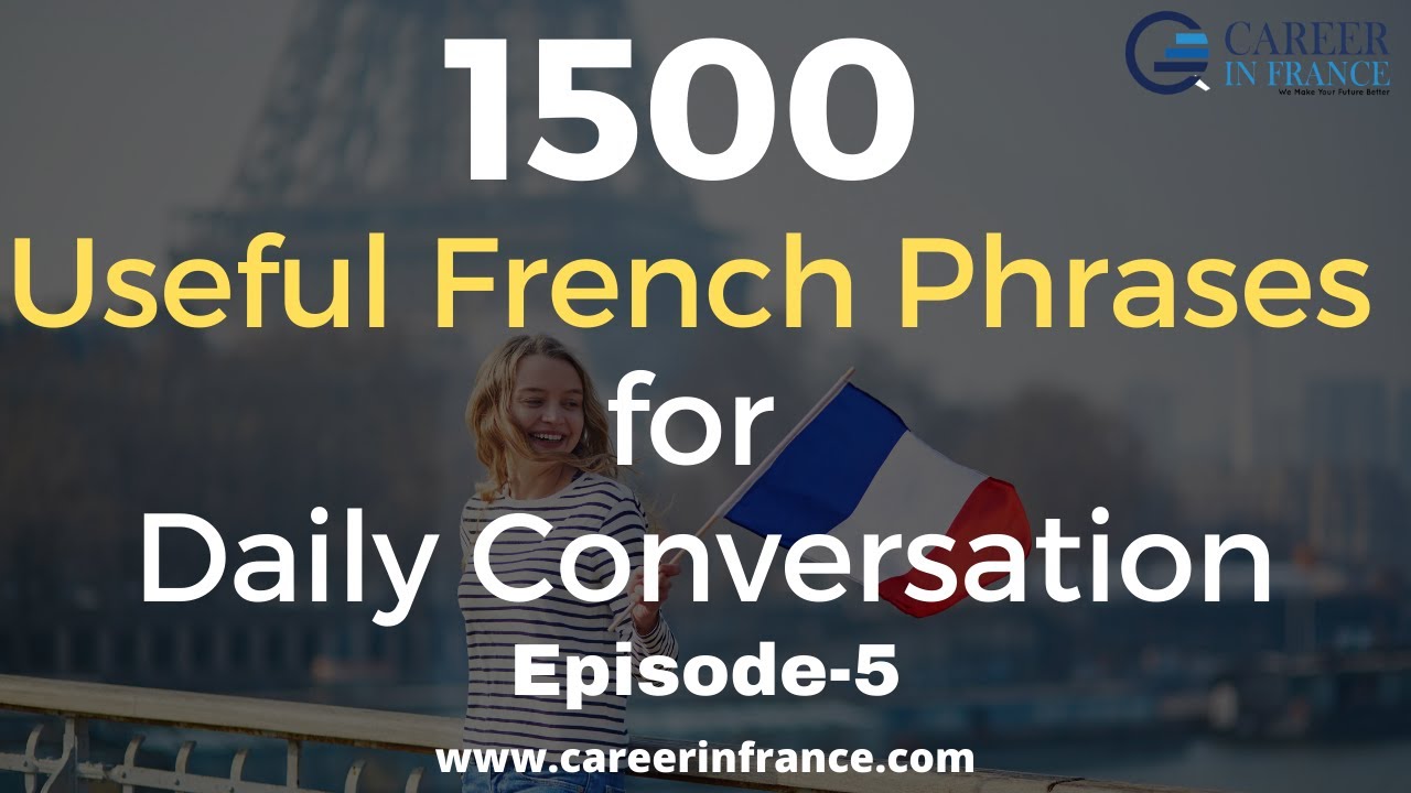 1500 Useful French Phrases For Daily Conversation Episode 5 YouTube 1500-useful-french-phrases-for-daily-conversation-episode-5-youtube