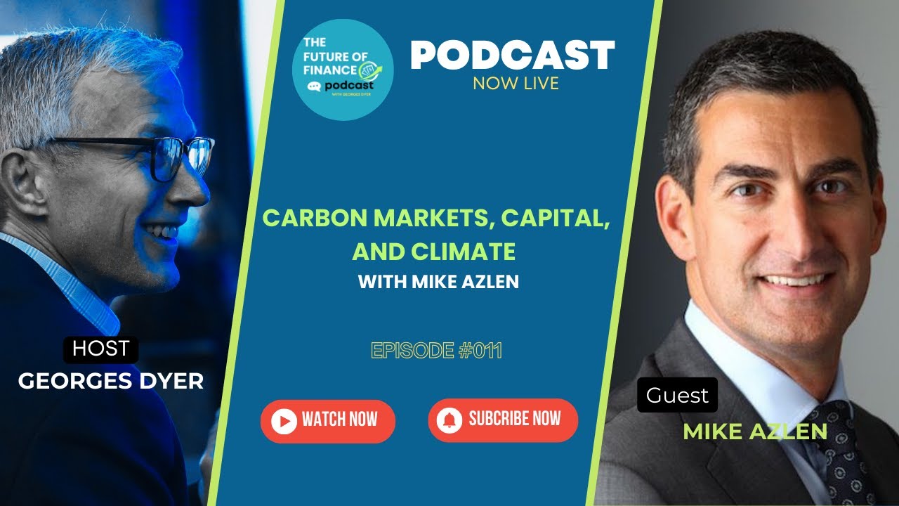 Carbon Markets, Capital, and Climate with Mike Azlen - YouTube