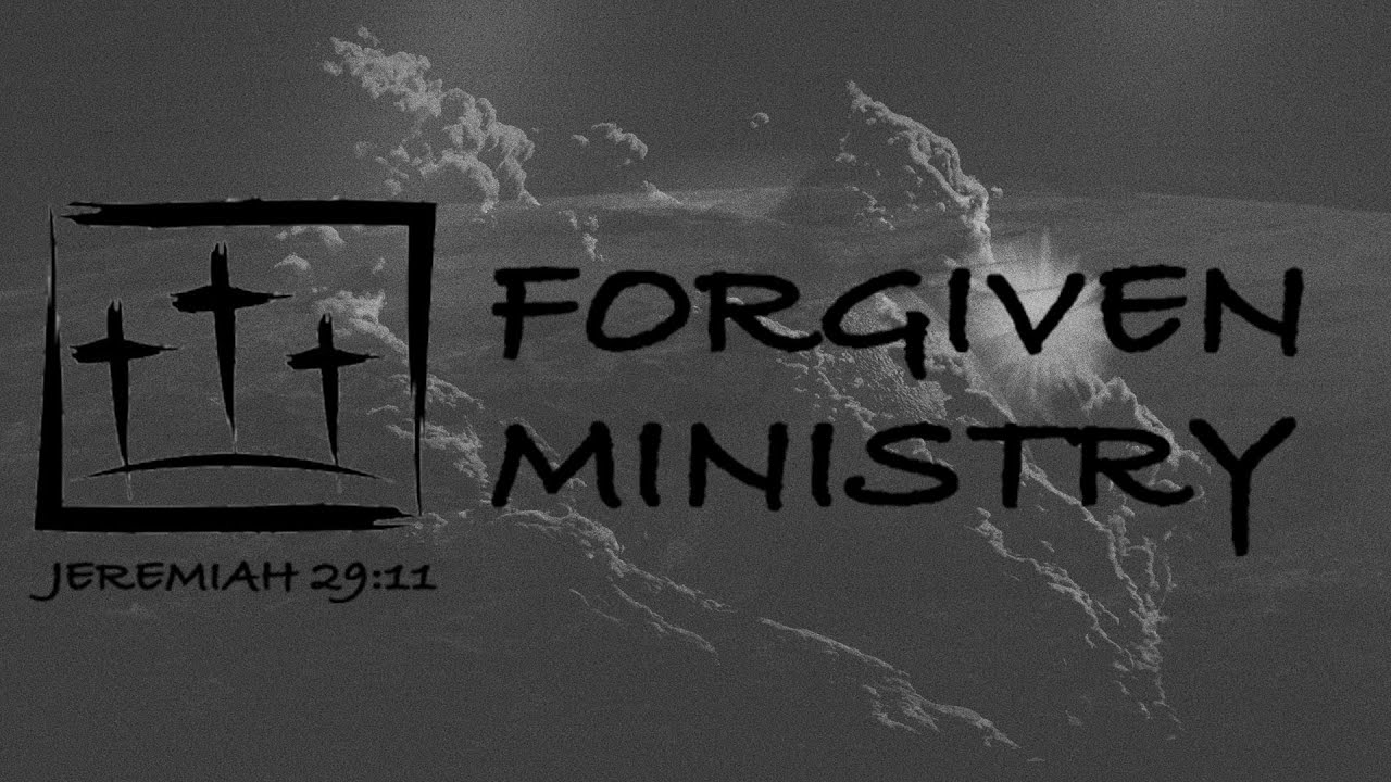 Forgiven Ministries - YouTube