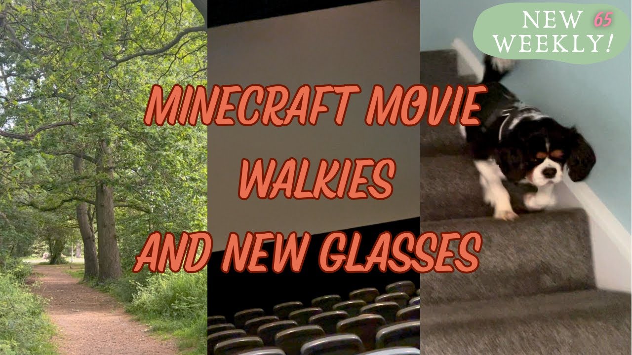 Minecraft Movie, Peaceful Dog walks and I have New Glasses! | Weekly 65 ...
