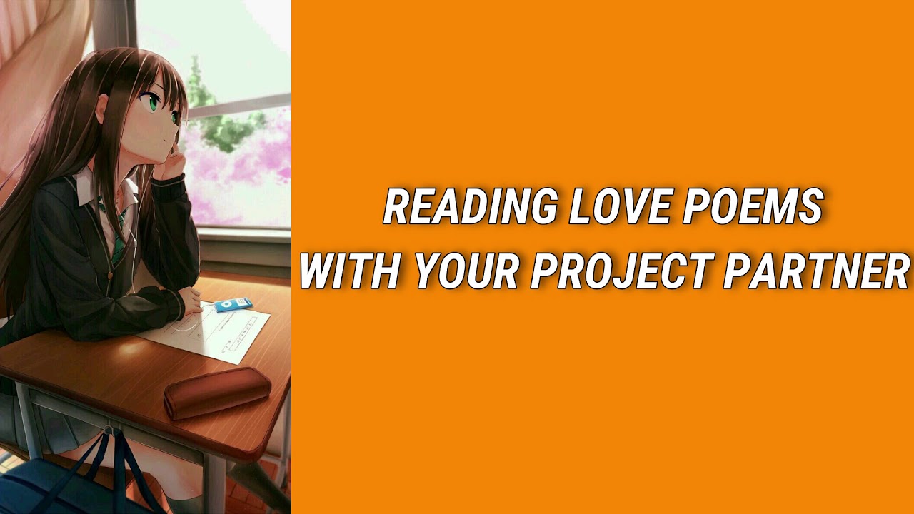 [ASMR] Reading love poems with your project partner [Roleplay] - YouTube
