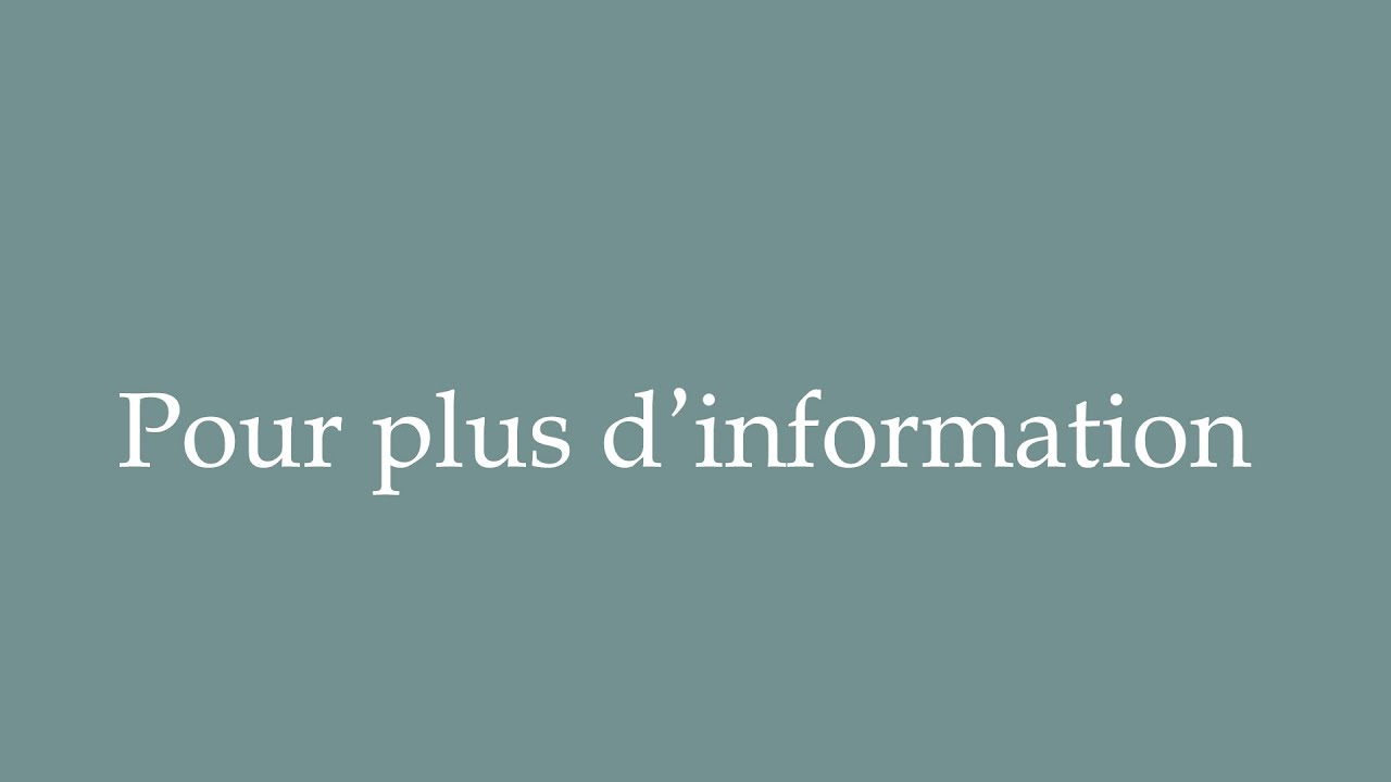 How to Pronounce ''Pour plus d'information'' (For more information ...