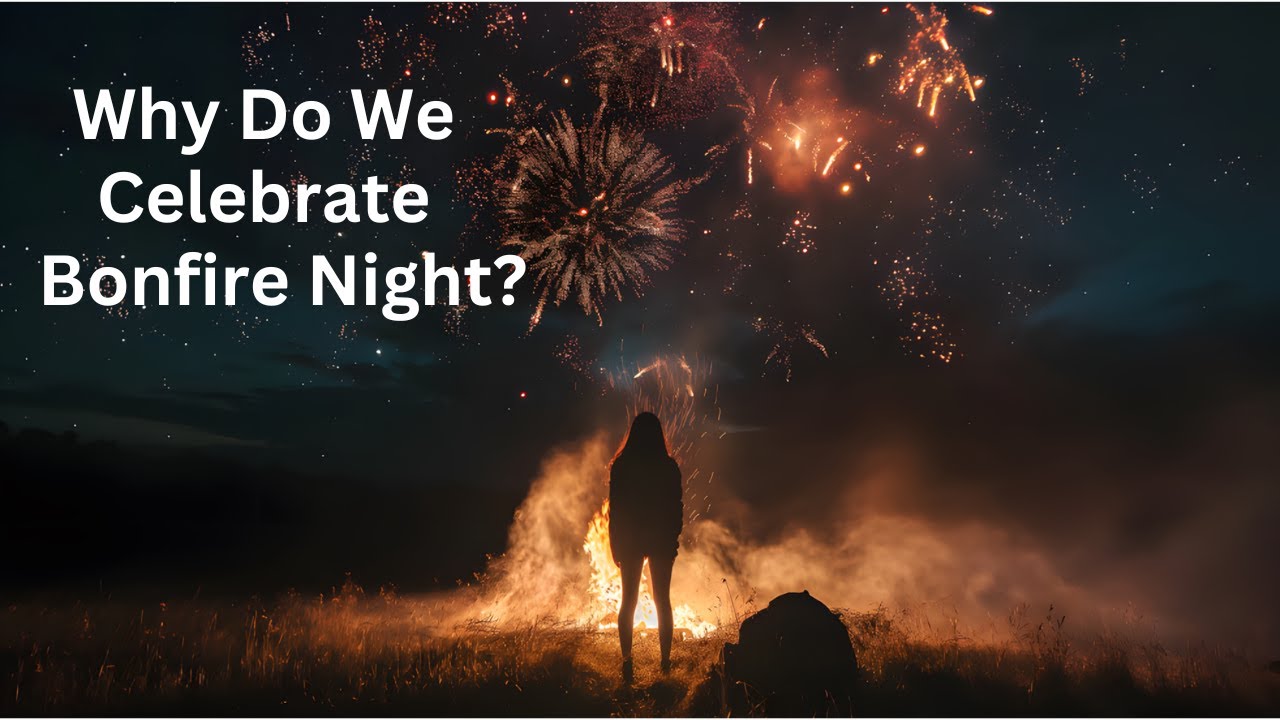 Why Do We Celebrate Bonfire Night? - Guy Fawkes and the Gunpowder Plot ...