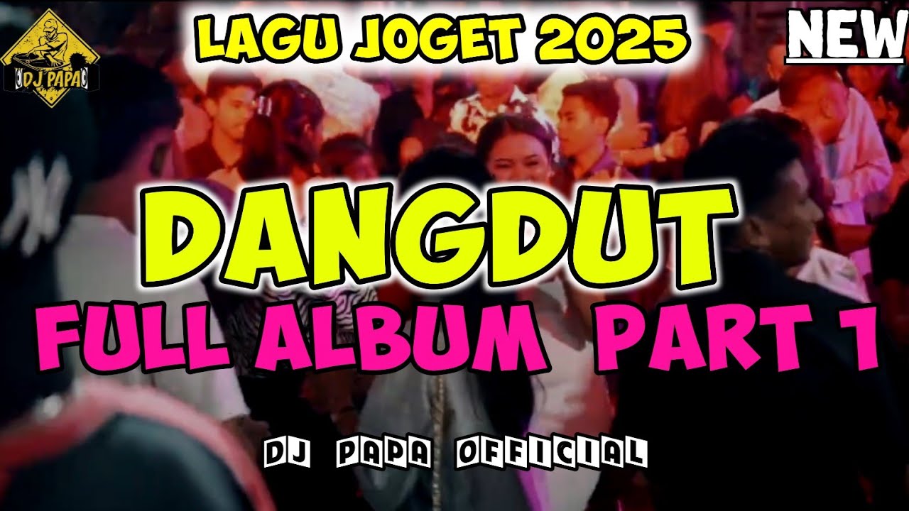 LAGU JOGET DANGDUT || FULL ALBUM PART 1 || DJ PAPA REMIX 🔥🔥 - YouTube