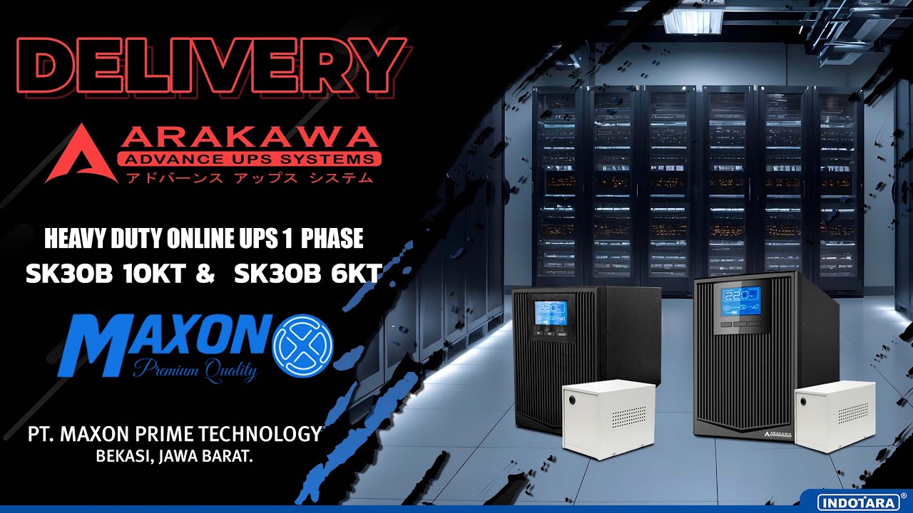 DELIVERY ARAKAWA ONLINE UPS 1 PHASE SK30B 10KT & SK30B 6KT MENUJU PT. MAXON PRIME TECHNOLOGY ...