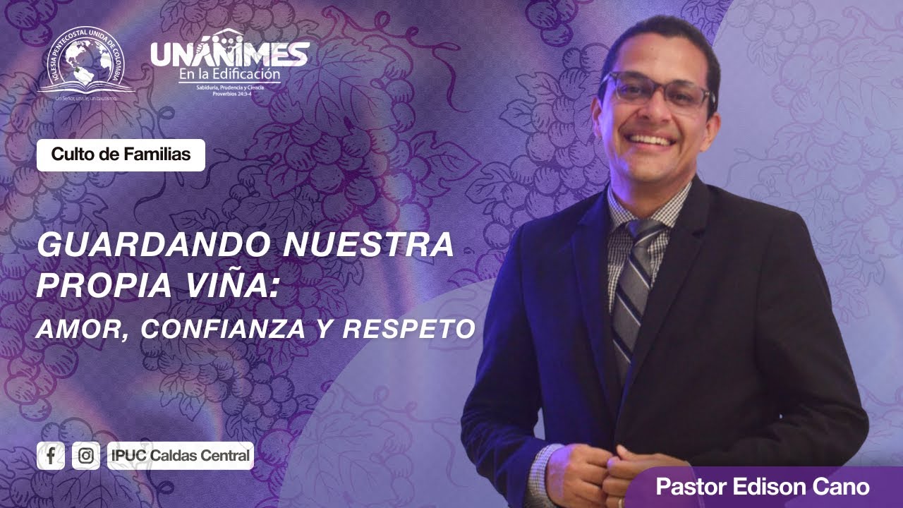 Guardando Nuestra Propia Viña || Pastor Edison Cano || IPUC Caldas ...