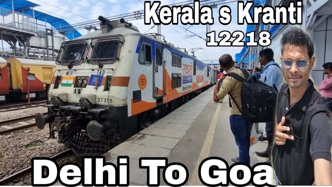 12218 Delhi To Goa By Train || Delhi To Goa Cheapest Trip || Kerala s ...