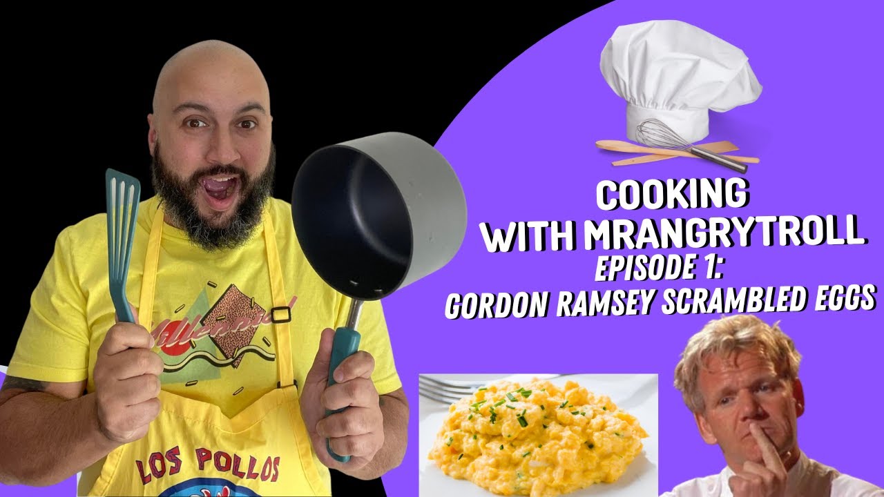 COOKING WITH TROLL EP 1: GORDON RAMSEY SCRAMBLED EGGS - YouTube