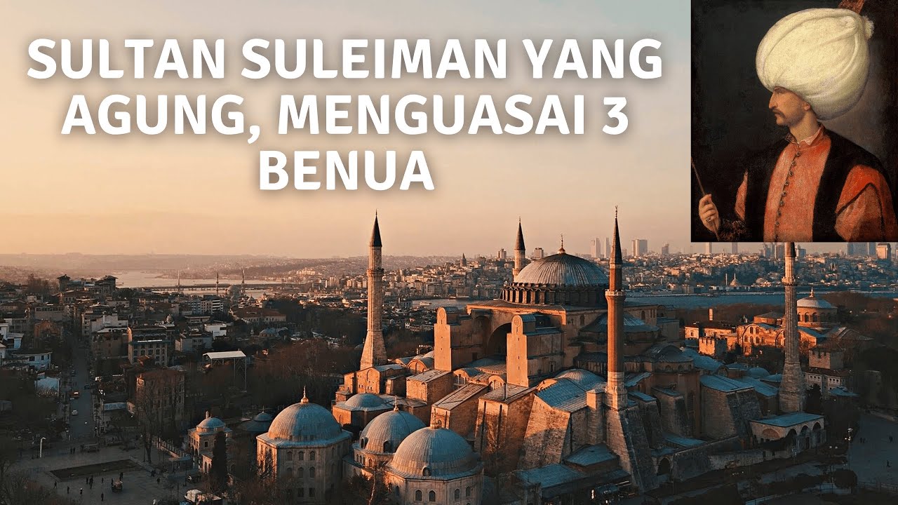 SULTAN SULAIMAN YANG AGUNG, SULTAN OTTOMAN PENGUASA 3 BENUA, ASIA ...