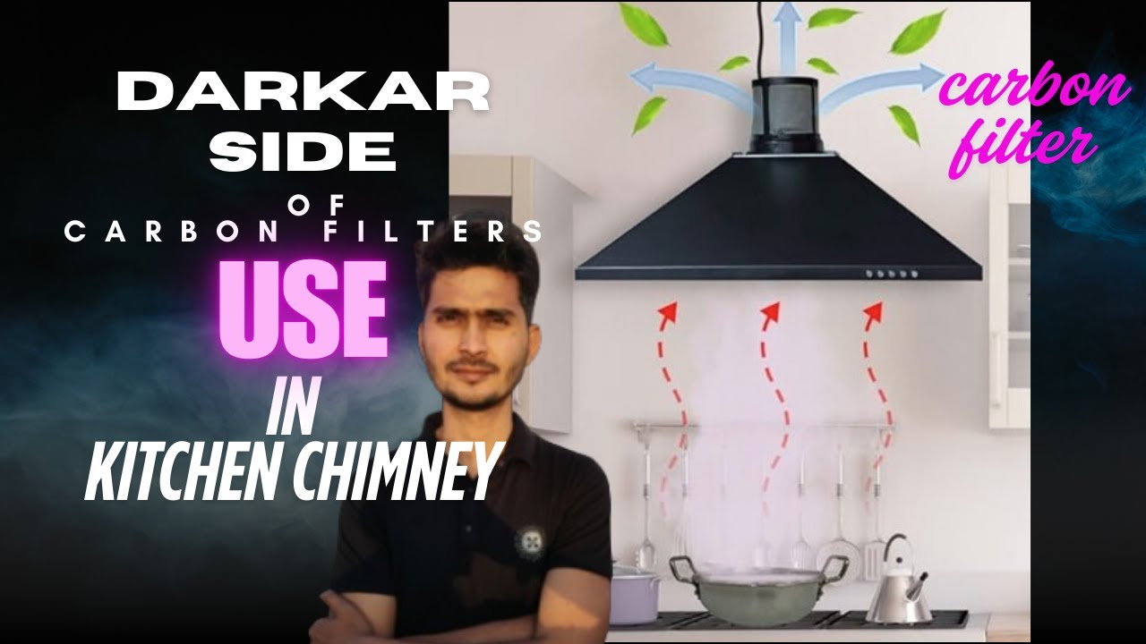 Darkar Side of Carbon Filter Use in Kitchen Chimney $ Advantage ...