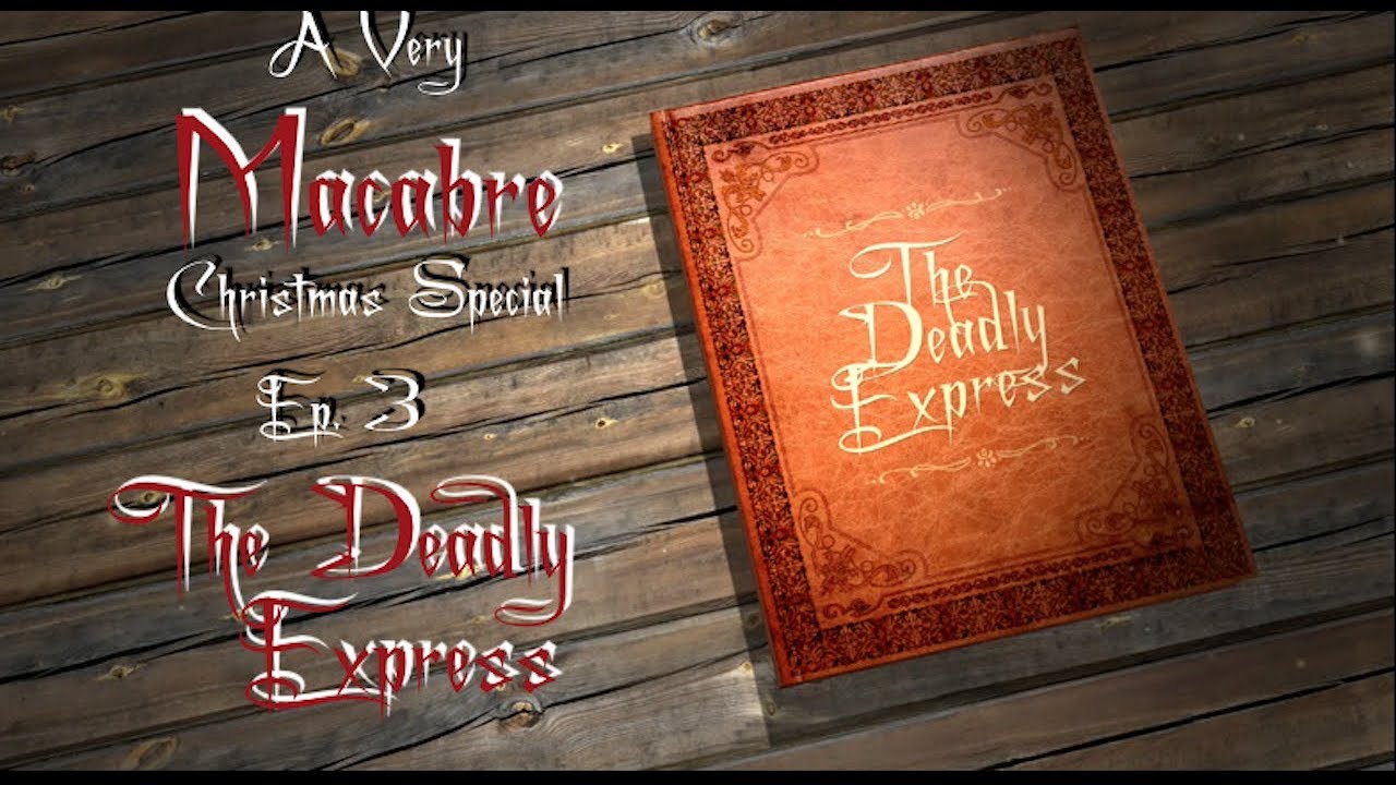 THE DEADLY EXPRESS - A Very Macabre Christmas Special - YouTube