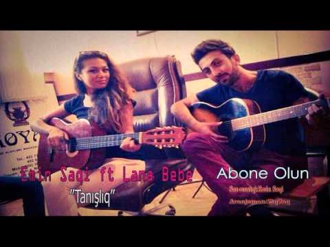 Emin Saqi ft Lana Bebe   Tanisliq 2015