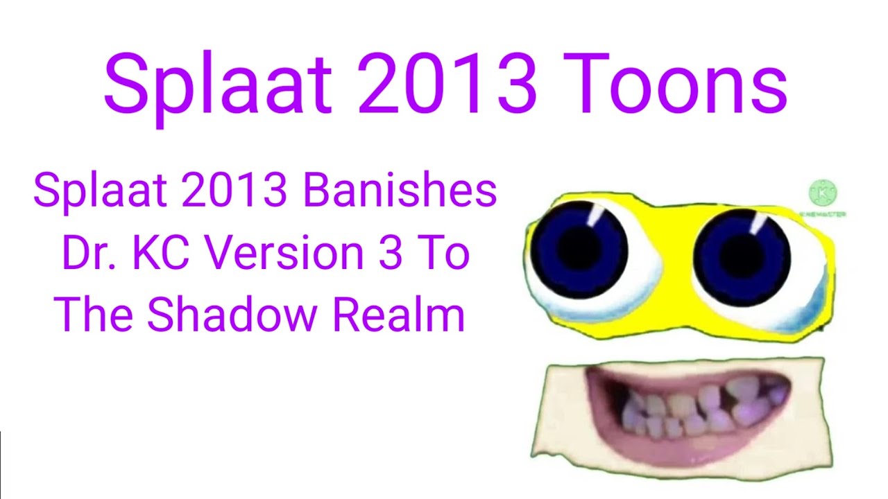 Splaat 2013 Toons S8 EP25 : Splaat 2013 Banishes Dr. KC Version 3 To ...