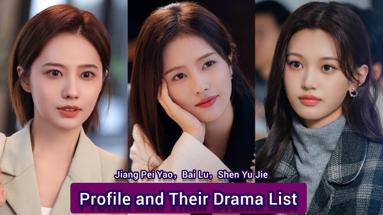 Bai Lu，Shen Yu Jie，Jiang Pei Yao (Only for Love) | Profile and Their Drama List | - YouTube