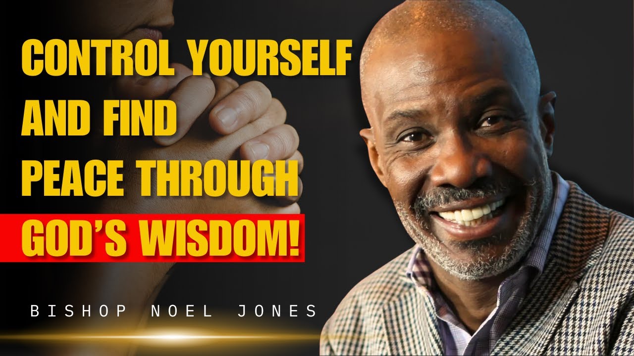 Bishop Noel Jones Sermons - Control Yourself and Find Peace Through God ...