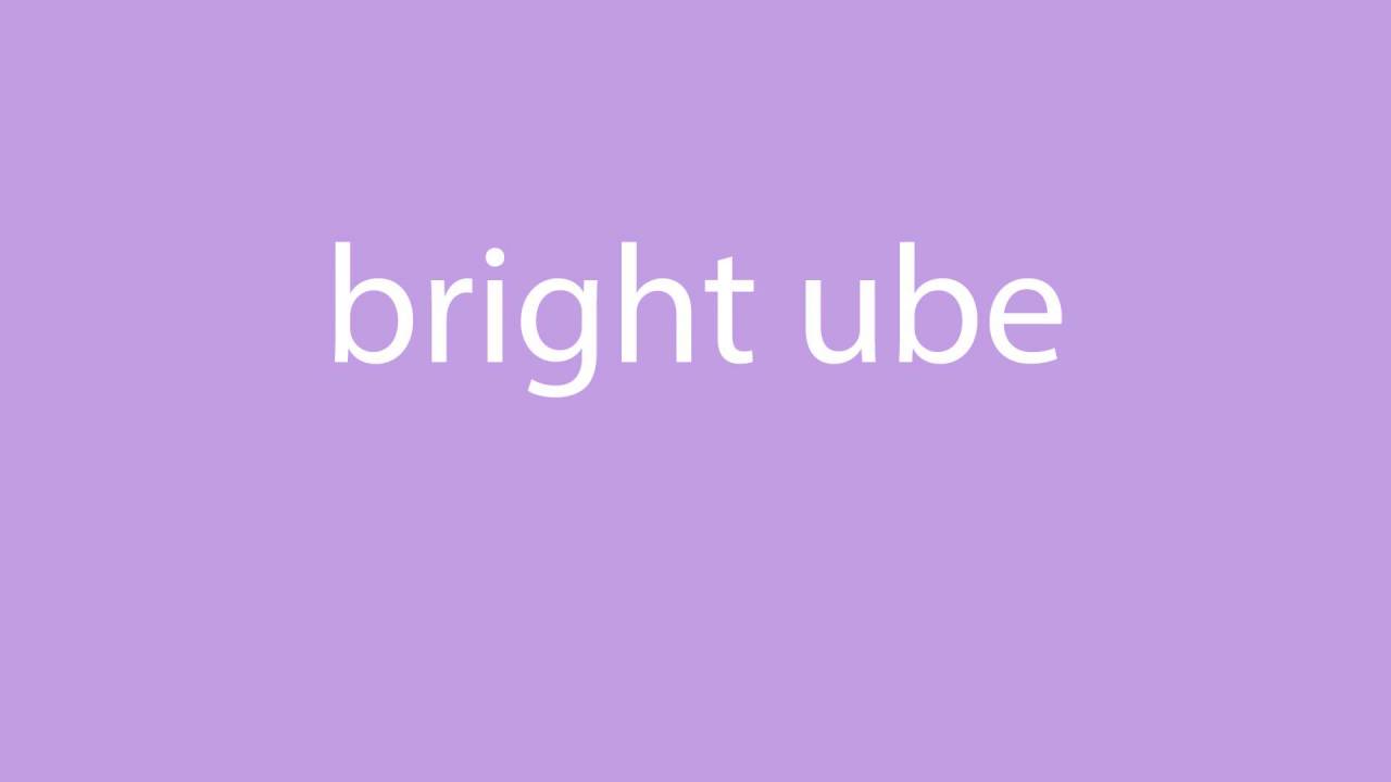 How to pronounce bright ube [all colours] - YouTube