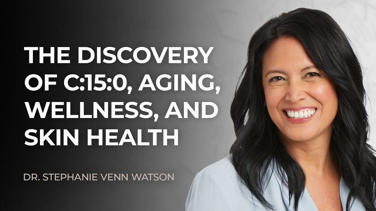 Dr. Stephanie Venn Watson: The discovery of C:15:0 Aging, Wellness ...