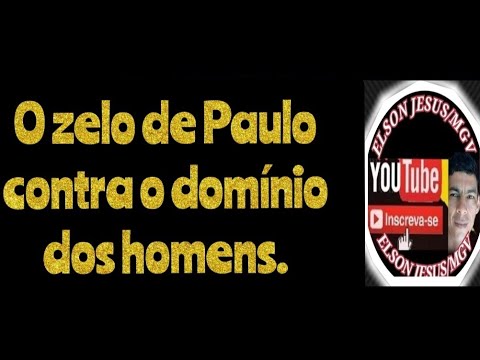 O Zelo de Paulo Contra o Domínio dos Homens. - YouTube