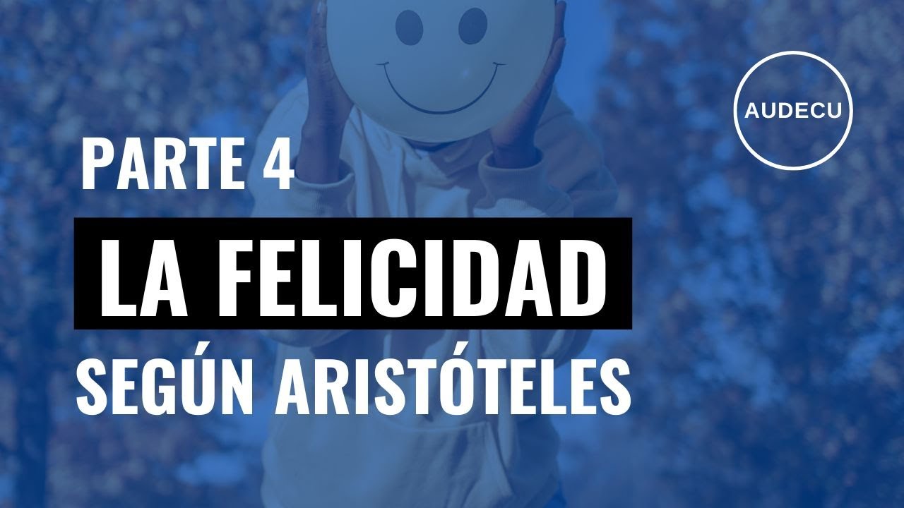 |PARTE 4| LAS VIRTUDES: MAGNANIMIDAD Y PUNTO DE AMBICIÓN. LA FELICIDAD ...