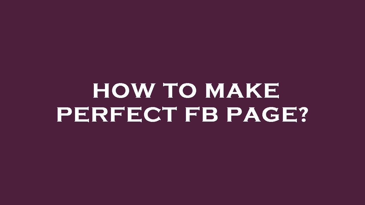 How to make perfect fb page? - YouTube