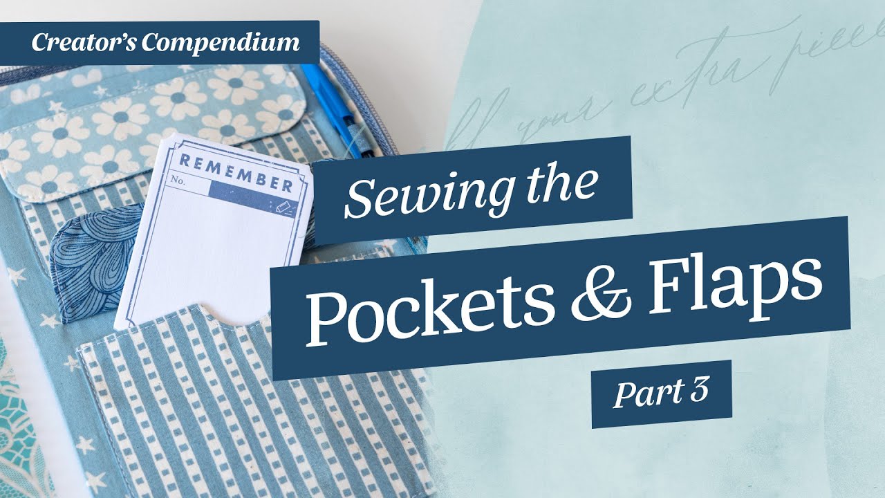 Creator's Compendium - Sewing Pockets & Flaps - Part 3 - YouTube