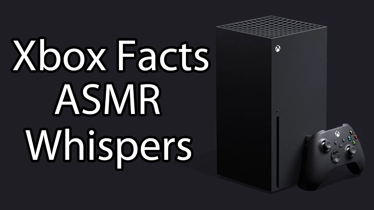 Xbox Facts & History of Original Xbox to Xbox Series X [ASMR Whispers ...