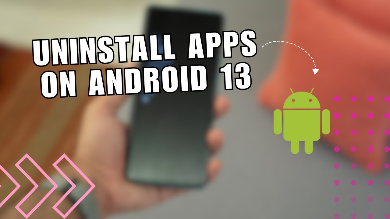 🔥 FAST: How to Uninstall Apps on Android 13 | NEW UPDATE - YouTube