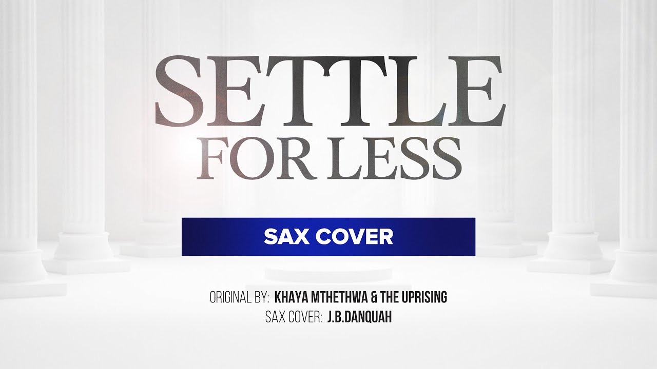 Settle For Less / Your Way | Khaya Mthethwa & The Uprising | Saxophone ...