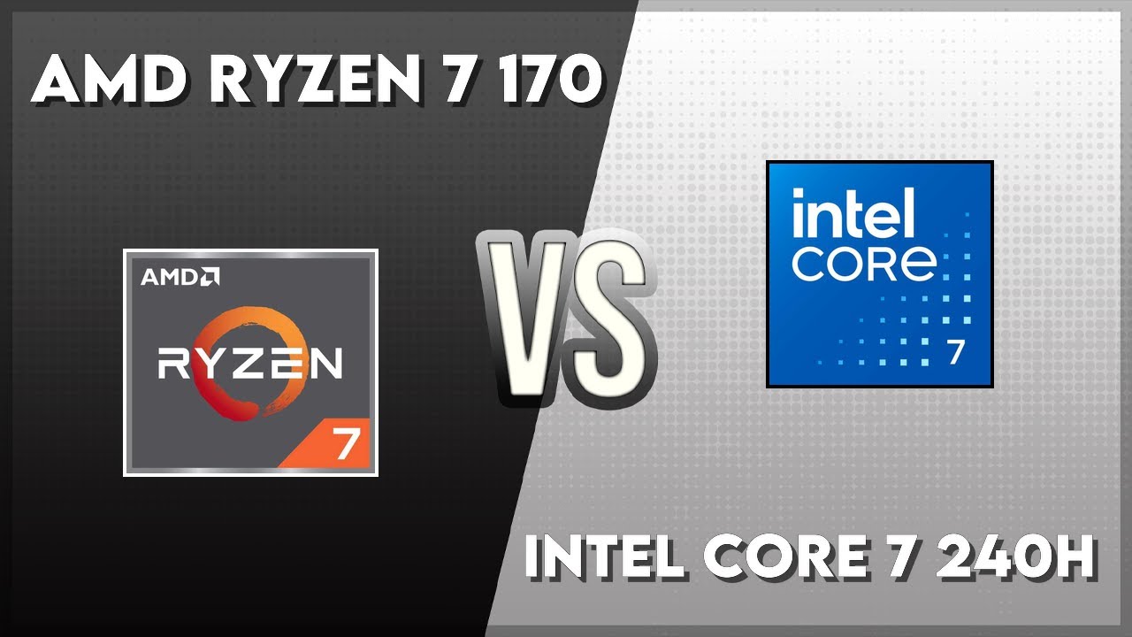 AMD Ryzen 7 170 vs Intel Core 7 240H Technical Comparison - YouTube