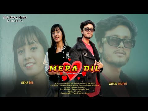 Mera Dil–Official Video || Varun Rajput & Neha Pal,R–6,||New Song 2024 ...