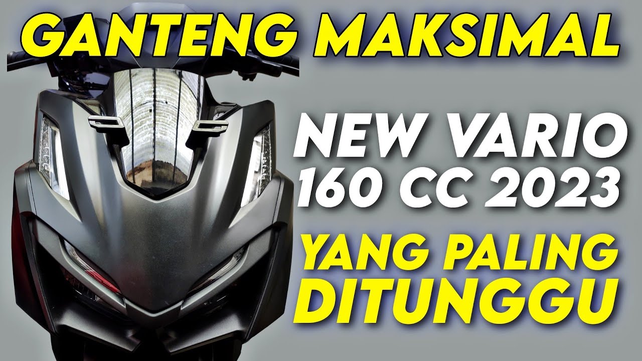 VARIO 160 TERBARU 2023, YANG PALING DITUNGGU, MATIC GANTENG MAKSIMAL ...