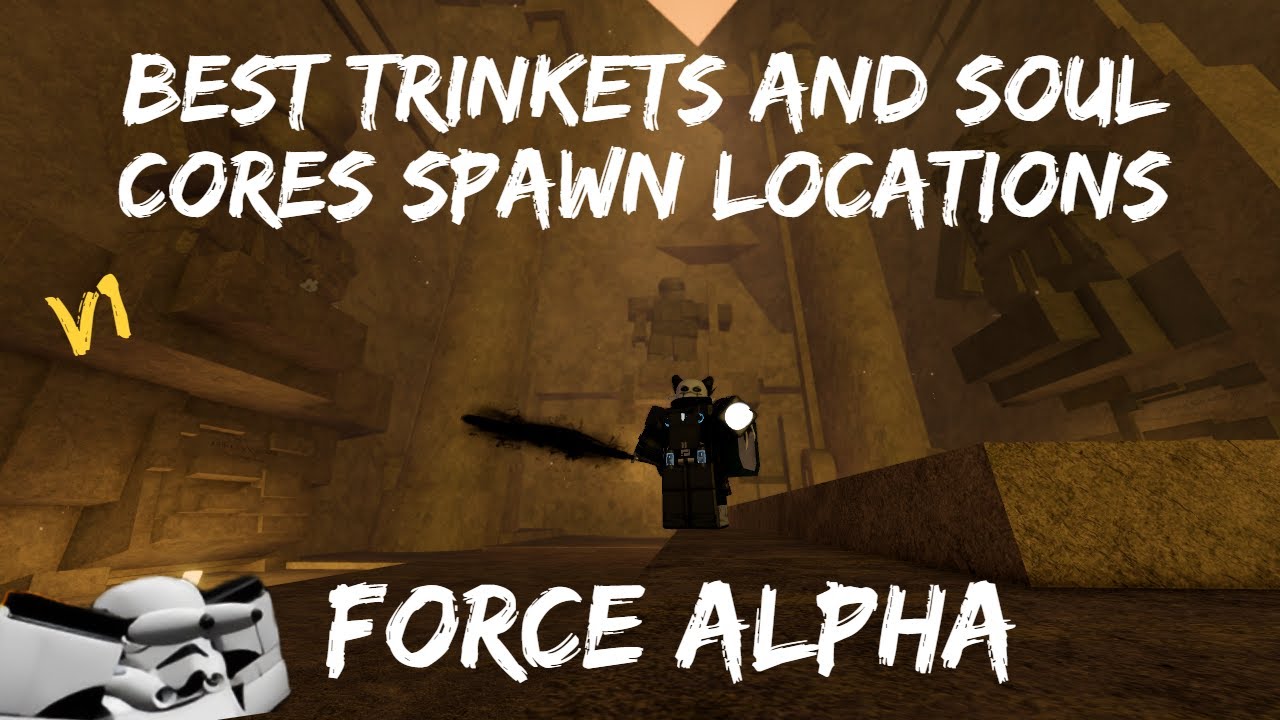 BEST TRINKETS AND SOUL CORES SPAWN LOCATIONS V1 | FORCE [ALPHA] - YouTube