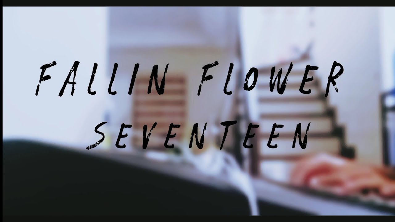 Fallin' Flower by Seventeen [세븐틴] - Piano Cover - YouTube