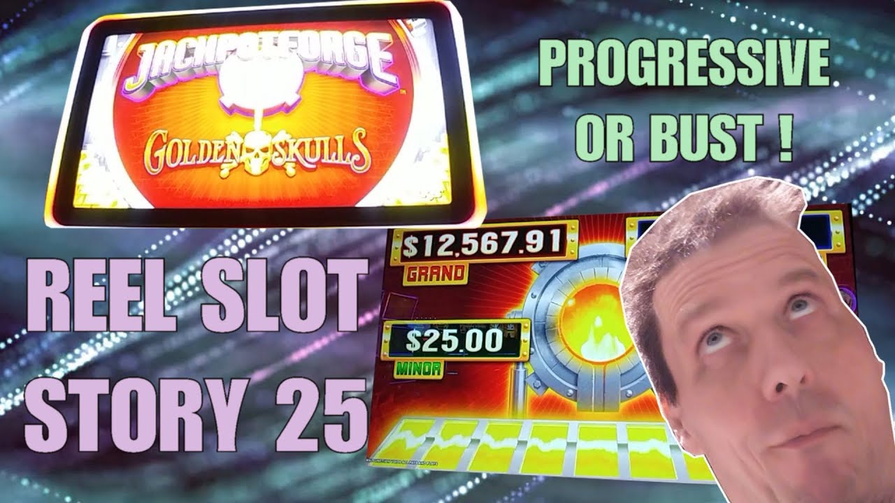 Reel Slot Story 25 - Progressive or Bust ! JACKPOT FORGE: Golden Skulls ...