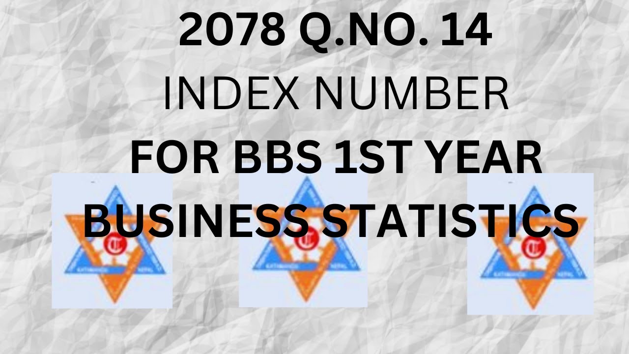Index Number | 2078 QUESTION NO. 14 BBS 1ST YEAR BUSINESS STATISTICS ...