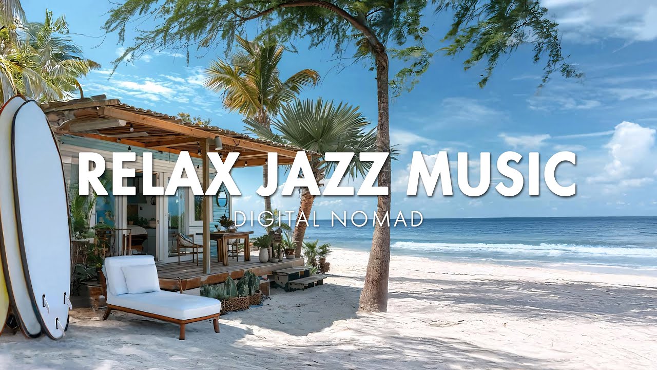 Relaxing Jazz Music - Ideal Vacation Escape with Ocean Sounds - YouTube