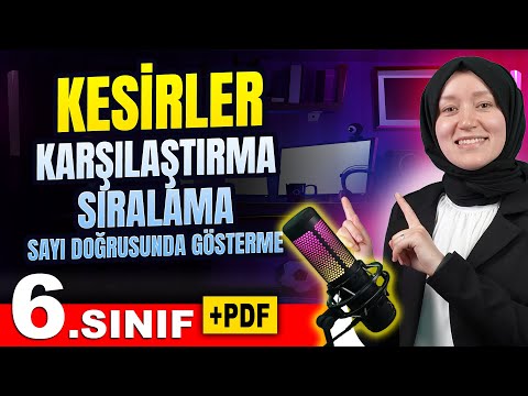 Kesirler, Kesirleri Karşılaştırma, Sıralama ve Sayı Doğrusunda Gösterme | 6. Sınıf Matematik