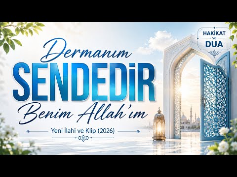 Dermanım Sendedir Benim Allah'ım | Yeni İlahi ve Klip (2026)