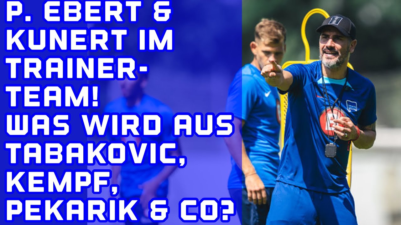 PATRICK EBERT & DIRK KUNERT neue Co-Trainer bei HERTHA! Was passiert mit TABAKOVIC, KEMPF, PEKA ...