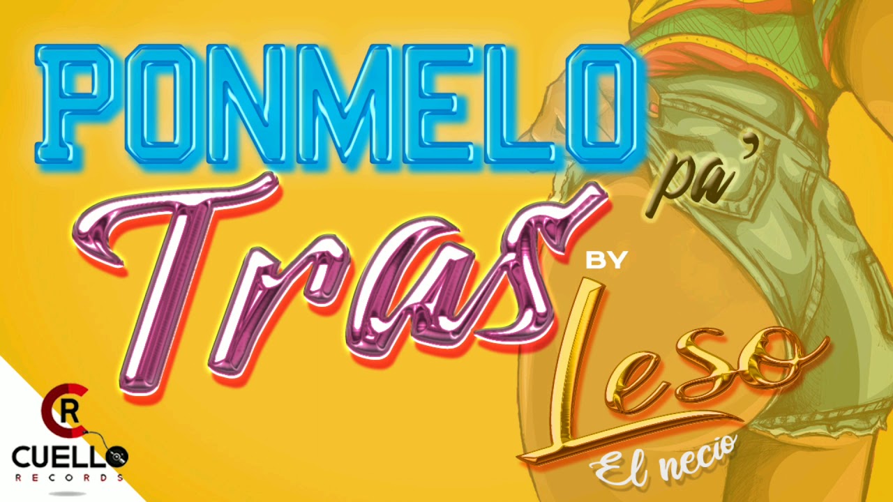 🔥 Leso El Necio - Ponmelo Pa' Tras 🔥 - YouTube