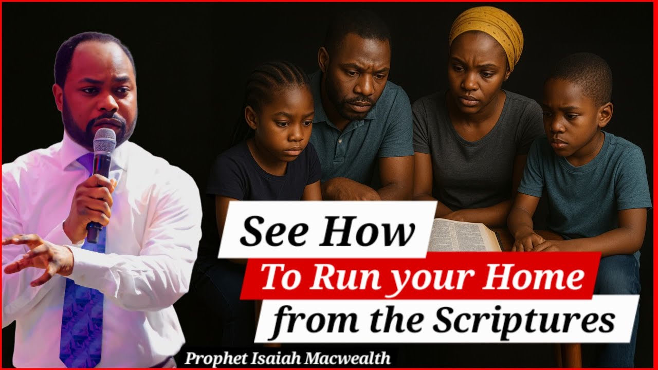 See How To Run Your Home From The Scriptures | Prophet Isaiah Macwealth ...