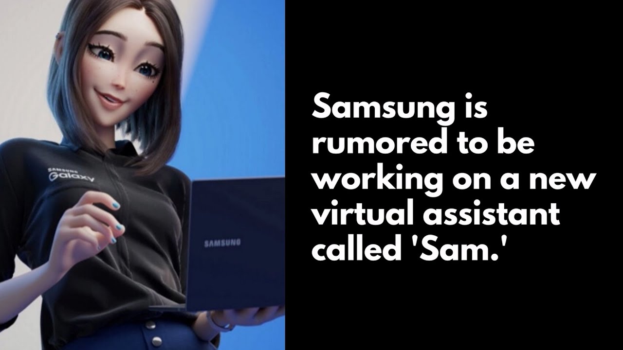 Samsung is rumored to be working on a new virtual assistant called 'Sam ...