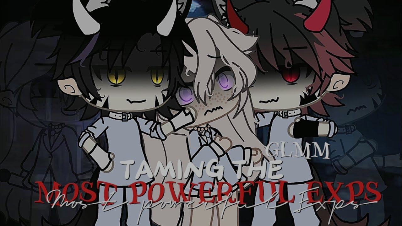 🥀 ~ || Taming the Most Powerful Exps || Gacha Life Mini Movie ...