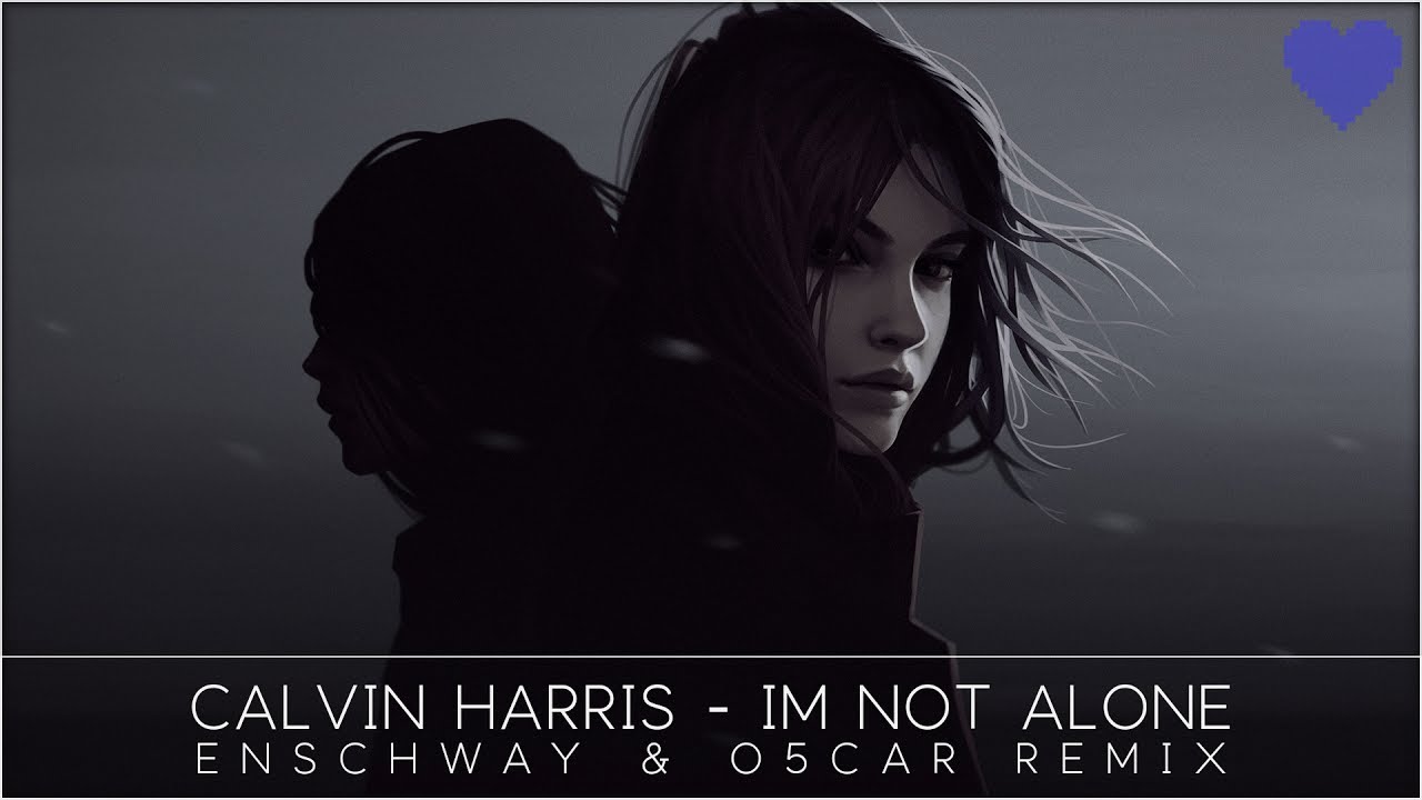 Calvin Harris - I'm Not Alone (Enschway & O5CAR Remix) - YouTube