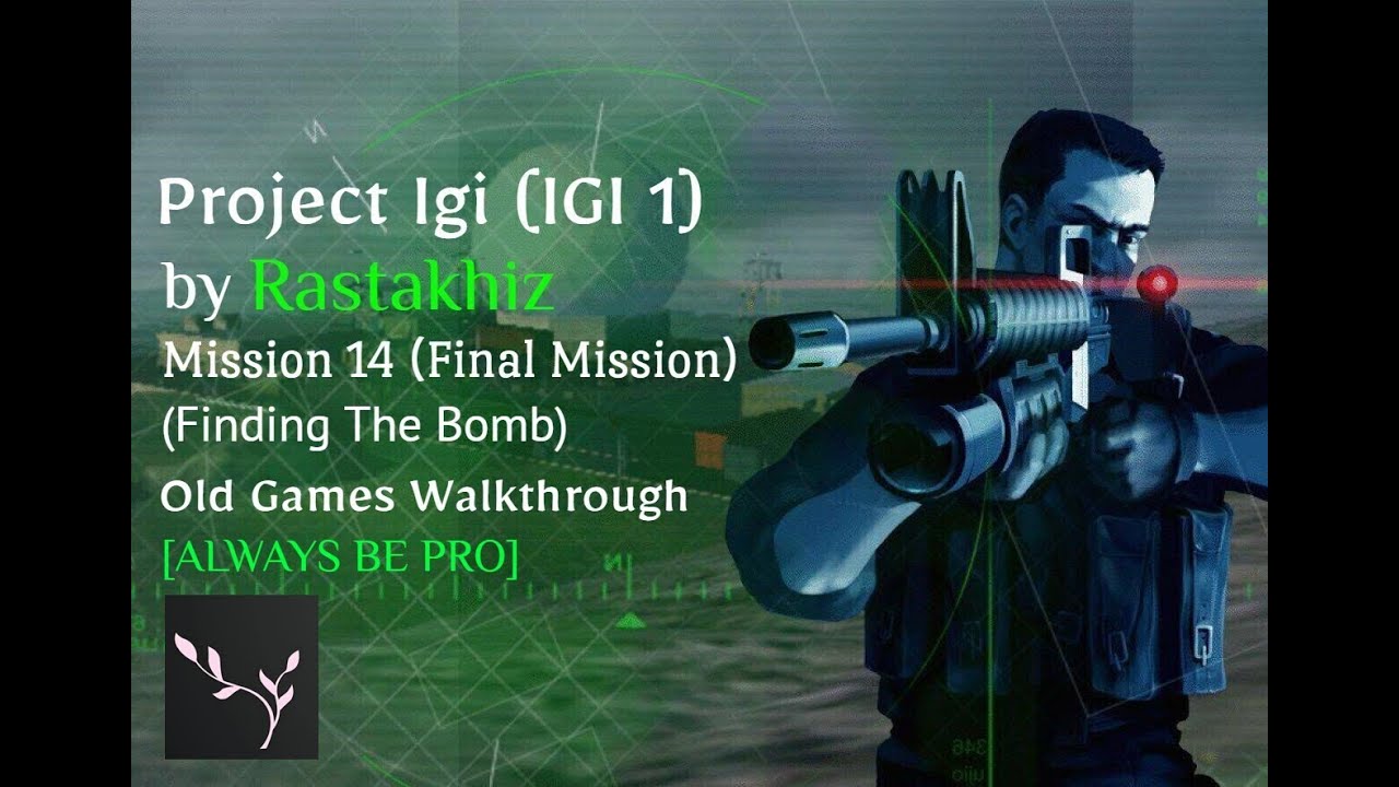 Project IGI (Igi 1) by Rastakhiz _ Mission 14 (Finding The Bomb ...