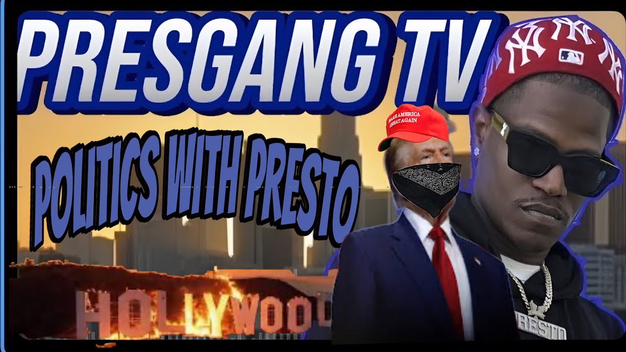 POLITICS WITH PRESTO #5 LA WILD FIRES AND TRUMP ON SUM GANGSTA SHHH ...