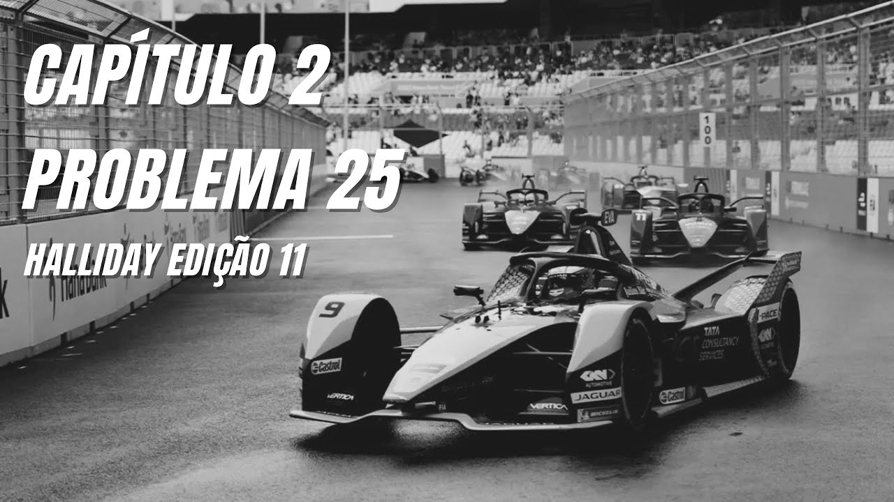 Capítulo 2 Exercício 25 - Halliday (Edição 11) - YouTube