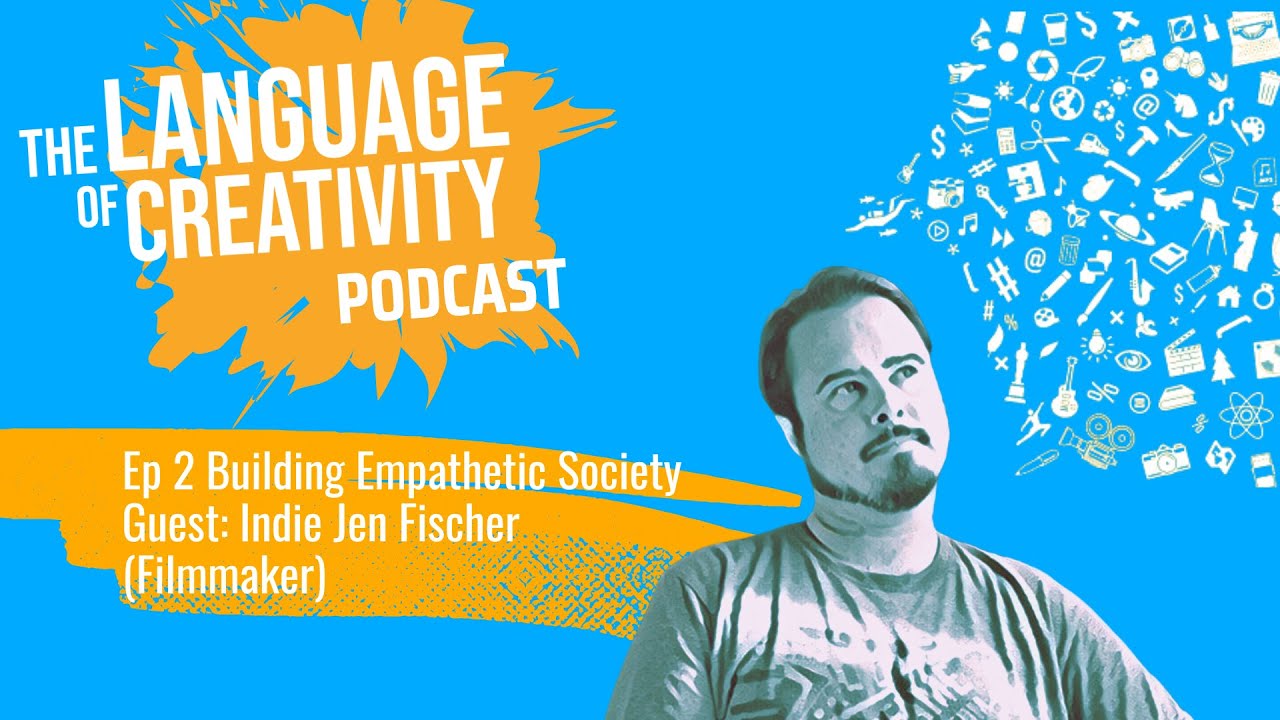 Ep.2 Developing Empathetic Society with Indie Jen Fischer (Filmmaker ...