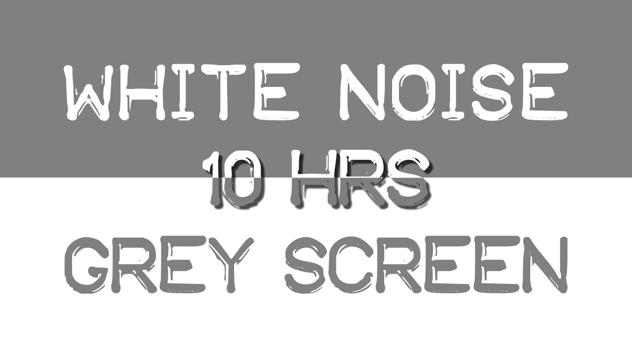 10HRS White Noise Grey Screen, Sleep, Study, Focus, Relax, Baby no cry ...