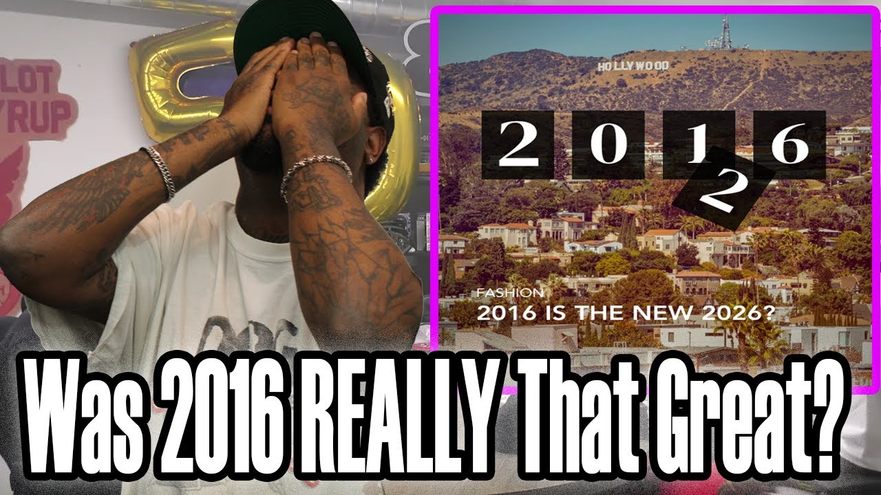Was 2016 REALLY That Great??? - YouTube
